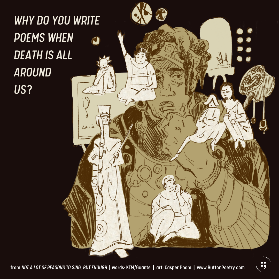 Why Do You Write Poems When Death Is All Around Us? (Video + Text)